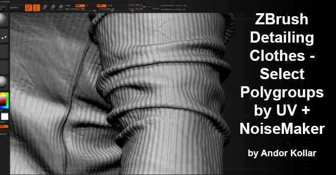 ZBrush Detailing Clothes – Select Polygroups by UV + NoiseMaker by Andor Kollar – zbrushtuts